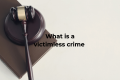 What Is A Victimless Crime And Why Do You Need To Know About It - Legal ...