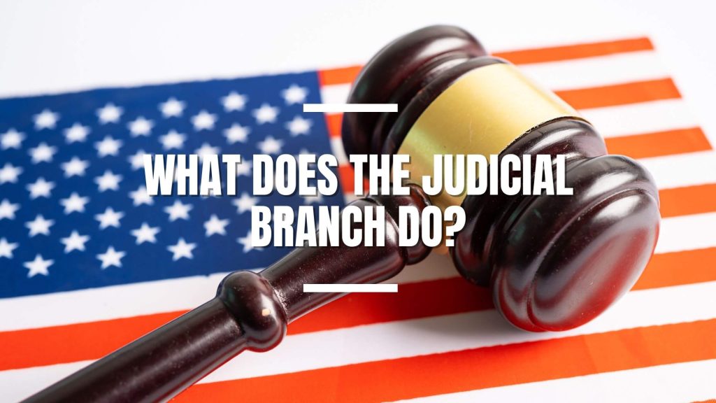 What Does The Judicial Branch Do? Judicial Branch Facts In The United ...