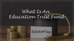What Is An Education Trust Fund? Everything You Need To Know - Legal ...