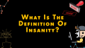 Exploring The Concept Of Insanity: A Comprehensive Analysis - Legal ...