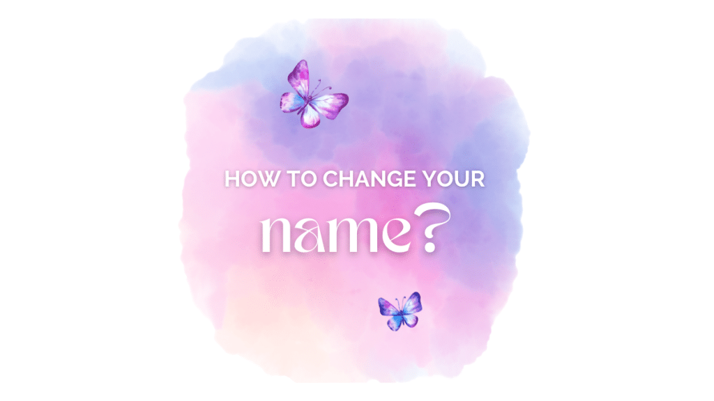 How To Change Your Name? The Ultimate Guide - Legal Inquirer