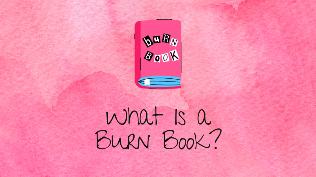 What Is A Burn Book? The Social Dynamics Of Burn Books - Legal Inquirer